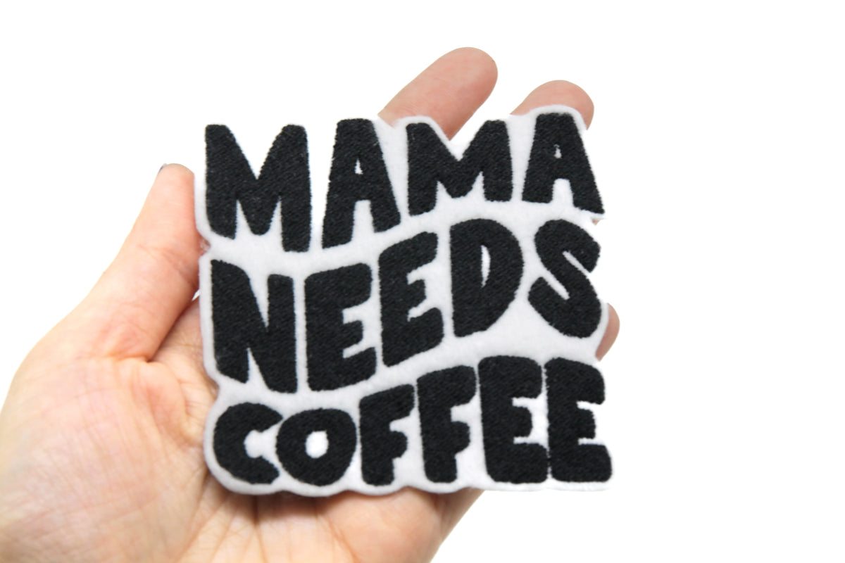 Mama Needs Coffee Iron On Embroidered Patch – Project Pinup